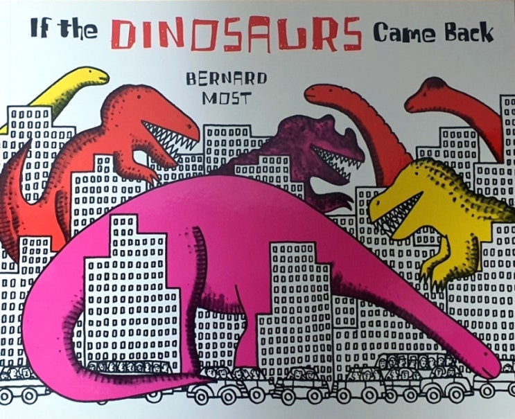 노래와 라임이 재미있는공룡책, 공룡들이 살아있다면, If the dinosaurs came back : Bernard Most ...