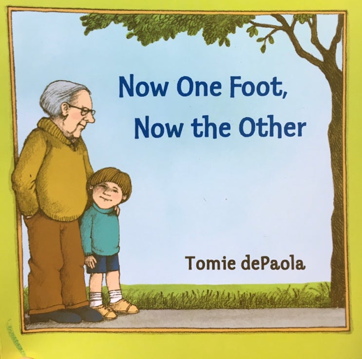 Now One Foot, Now the Other by Tomie depaola : 네이버 블로그