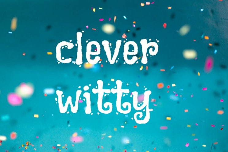 EBS 성인 영어 회화 공부 - 머리가 잘 돌아가는 기발한 clever 재치와 센스 있는 witty : 네이버 블로그