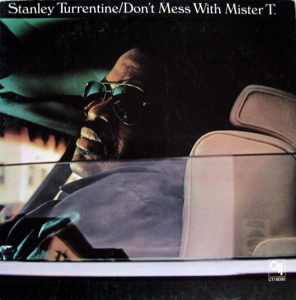 Stanley Turrentine - Don't Mess With Mister T. (1973) : 네이버 블로그