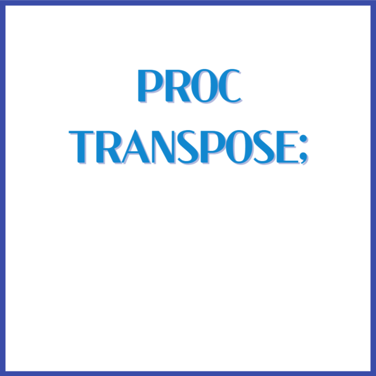 Proc Transpose (7월 23일) : 네이버 블로그