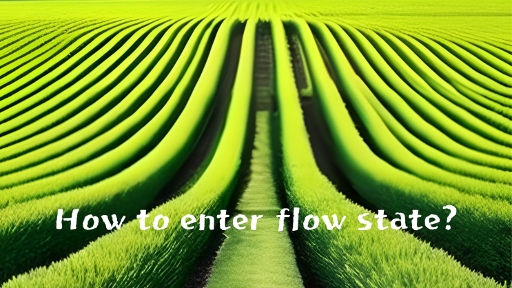 How to enter flow state : 네이버 블로그