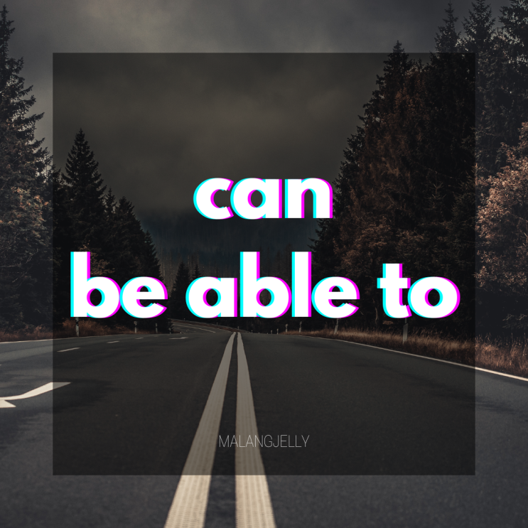can / be able to 뜻, 뉘앙스 차이 : 네이버 블로그