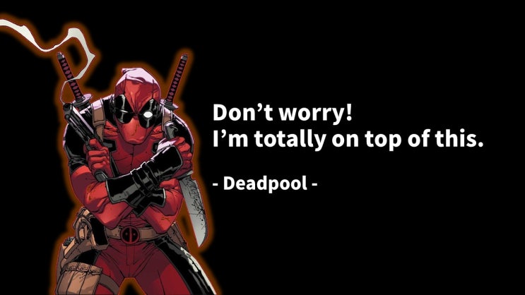 자신감, 완벽함, 장악, 처리, 허풍, 통제, 완벽, 최선; 데드풀(Deadpool)-[Life Quotes & Proverb ...