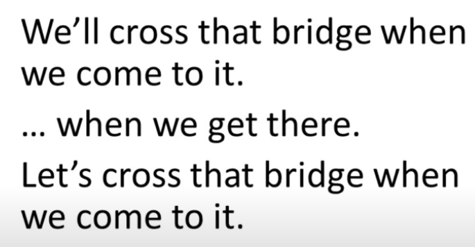 [짤막한 영어 속담 공부] Let's cross that bridge when we come to it : 네이버 블로그