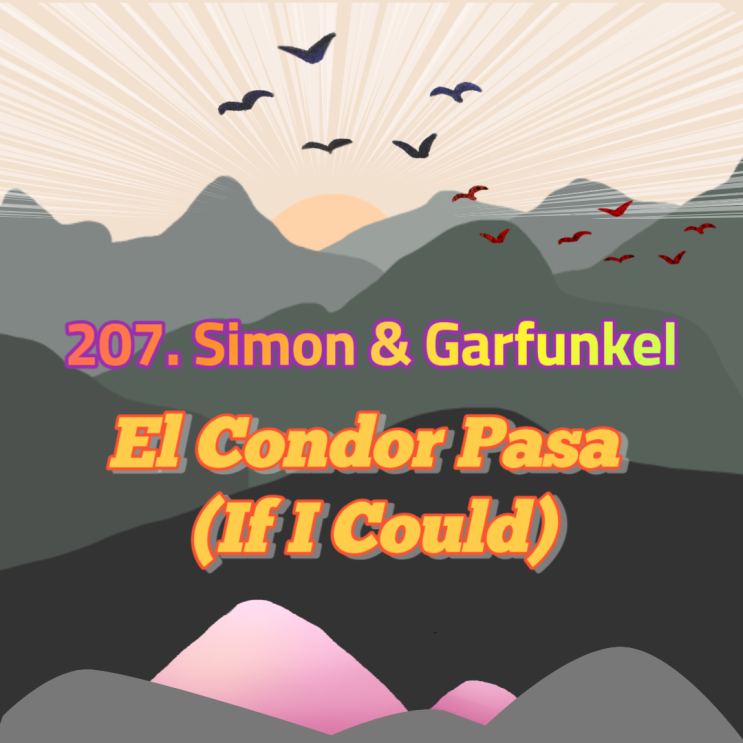 207. El Condor Pasa (If I Could) (엘콘도르파사) 가사 해석 및 발음_Simon, Garfunkel ...