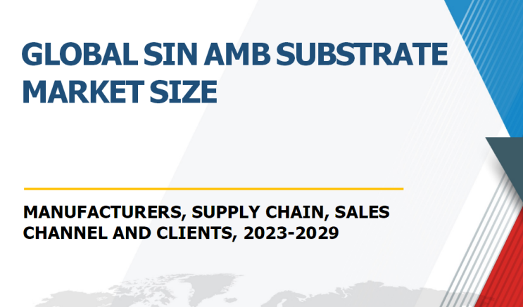 [유망산업] 글로벌 질화규소 AMB 기판 (SiN AMB Substrate) 시장조사보고서 - QYResearch(QY리서치 ...