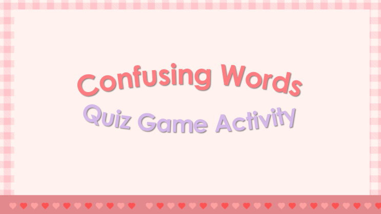 영어 파워포인트 수업자료 Confusing Words Quiz Game Activity 자주 헷갈리는 단어들을 문맥을 통해서 ...