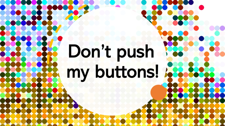 English Idiom 28 Don't push my buttons! : 네이버 블로그