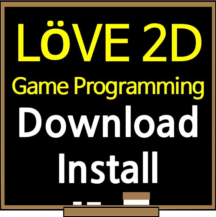 LOVE2D Download and Install : 네이버 블로그