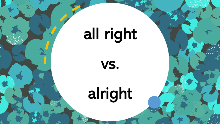 매일 영어 표현 all right vs. alright 차이점 : 네이버 블로그