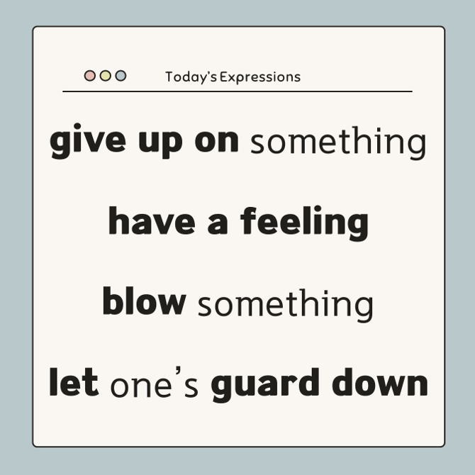 [윔피키드 2 영어표현] "give up on/ have a feeling/ blow/ let one's guard down ...