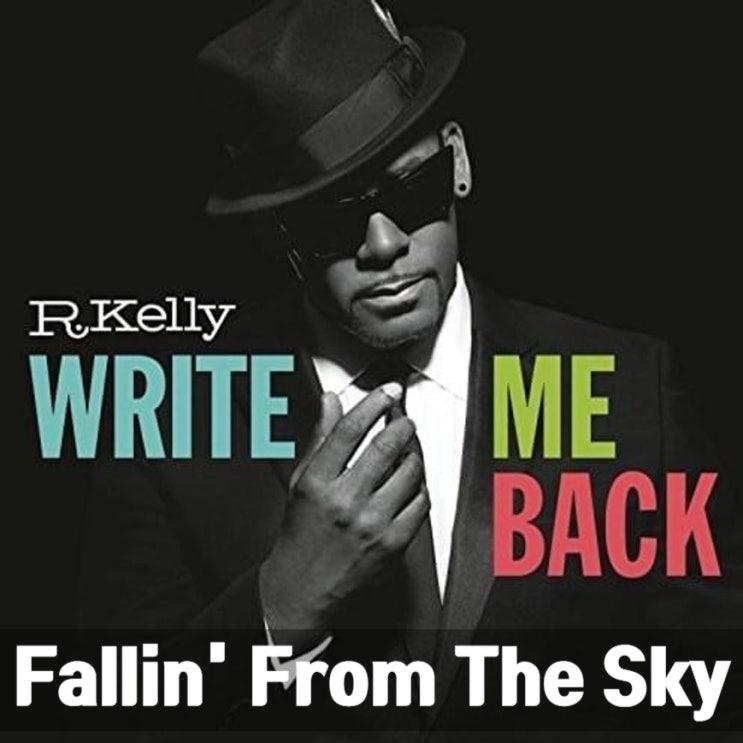 [하늘에서 떨어진다면, 날 잡아줘] Fallin' From The Sky - R. Kelly 알 켈리 (가사/해석) : 네이버 블로그