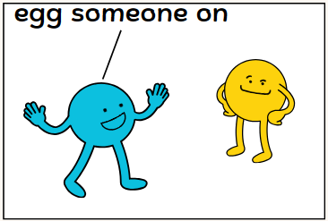 [Daily Expression] - egg someone on : 네이버 블로그