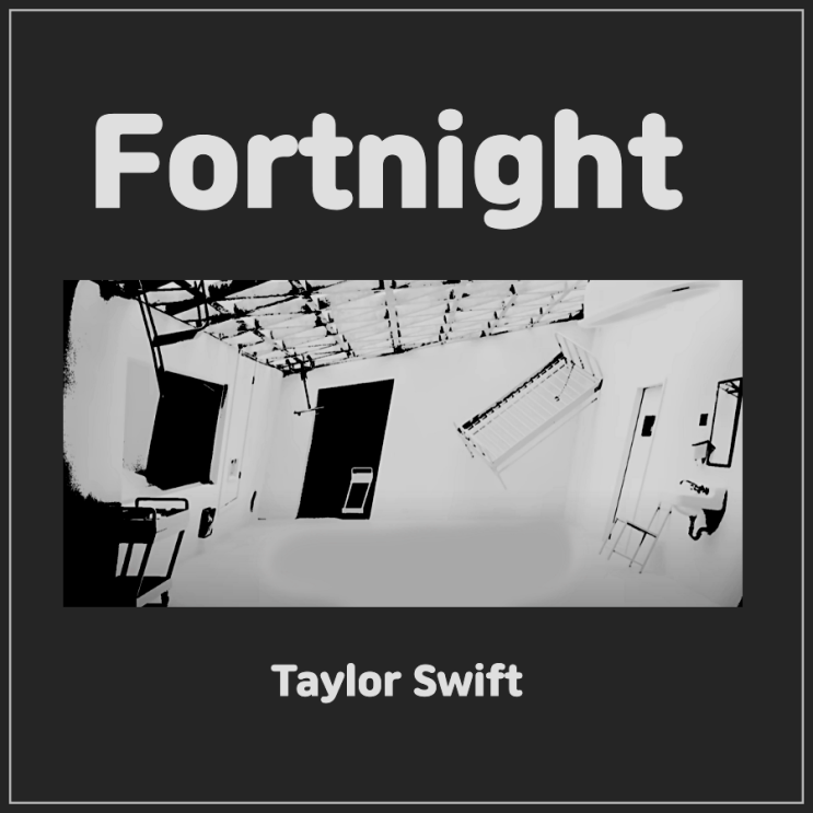 테일러스위프트 fortnight 가사 해석(뜻) : 네이버 블로그