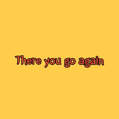 미국 캐나다 생활 영어: There you go again : 네이버 블로그