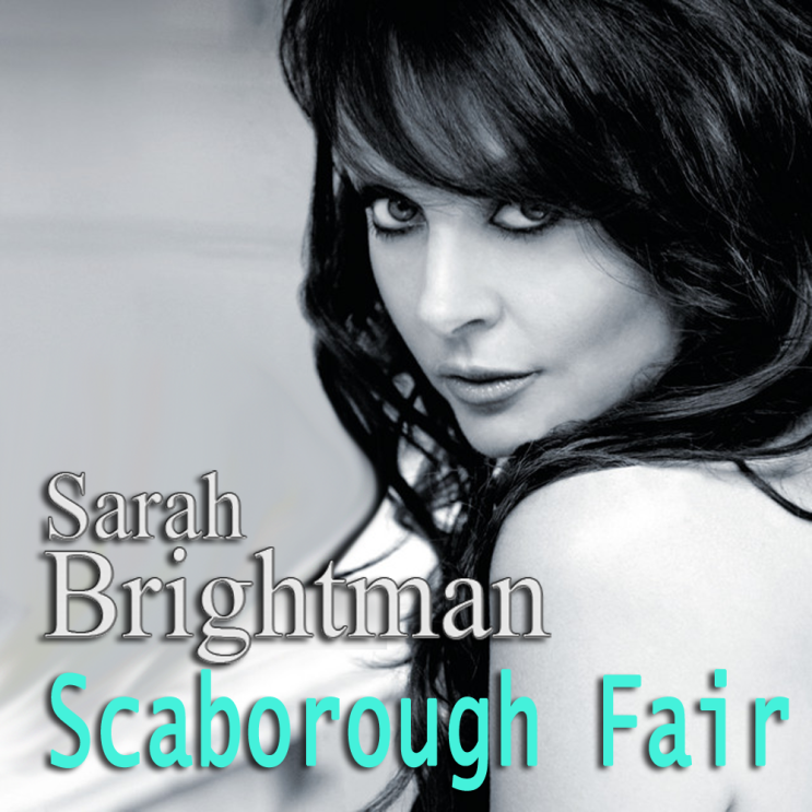 사라 브라이트만, Sarah Brightman - Scaborough Fair 가사, 해석 (소프라노 뮤지컬 힐링팝송, 그 ...