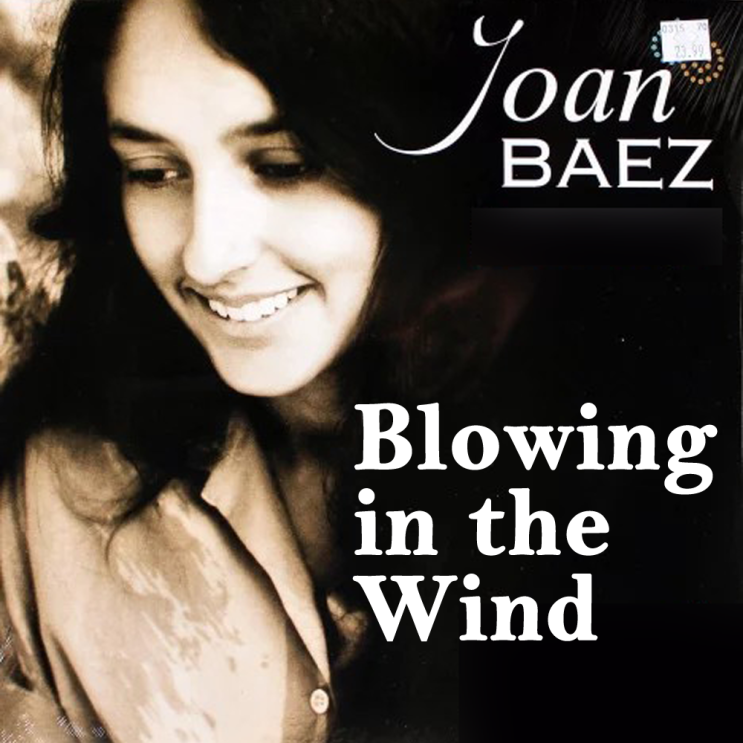 존 바에즈, Joan Baez - Blowin' in the Wind 가사, 해석 (세상이 어지럽지만, 저 바람 속에 정답이 ...