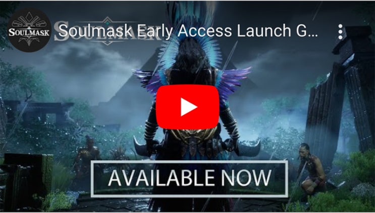 Soul Mask 얼리억세스 런치 트레일러 : 네이버 블로그