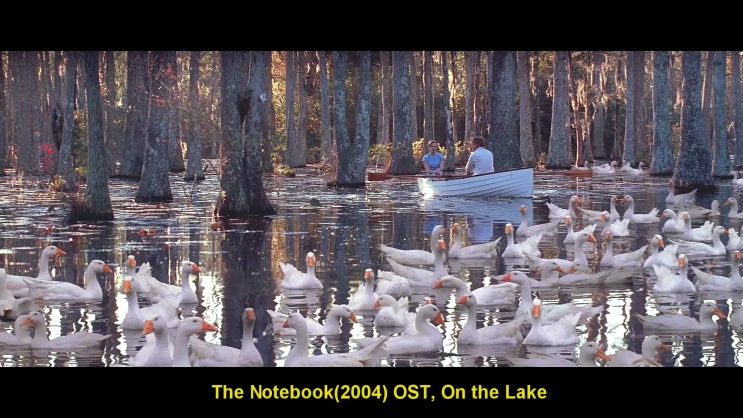 추억의 영화, 노트북(The NoteBook, 2004) OST 모음, On the Lake, Main Title, Our ...