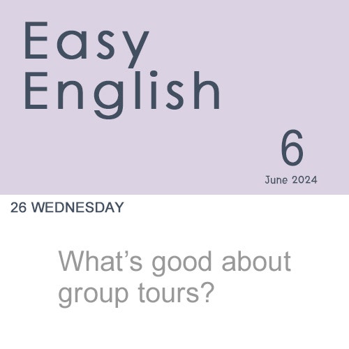 [EBS Easy English 이지 잉글리시] What's good about group tours? (June 2024) : 네이버 블로그