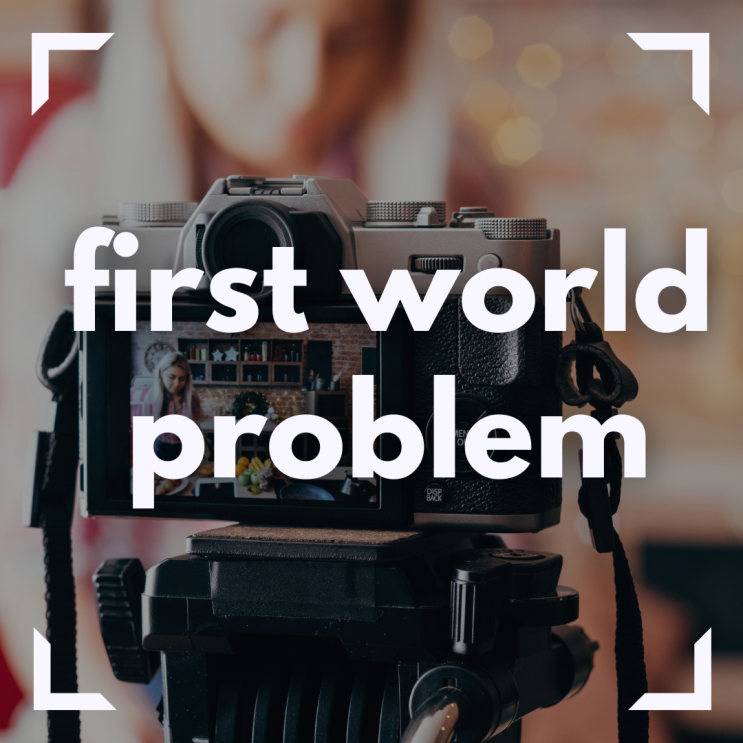 브이로그로 영어 공부 / first world problem 뜻 : 네이버 블로그