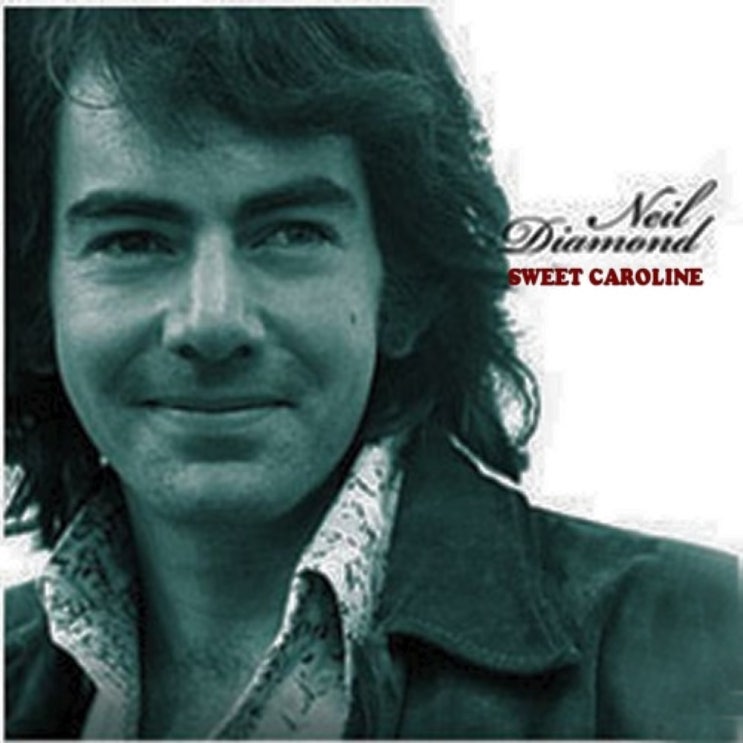 [크리에이티브 팝송] Neil Diamond(닐 다이아몬드) - Sweet Caroline(스위트 캐롤라인) 가사/창의/감상 ...