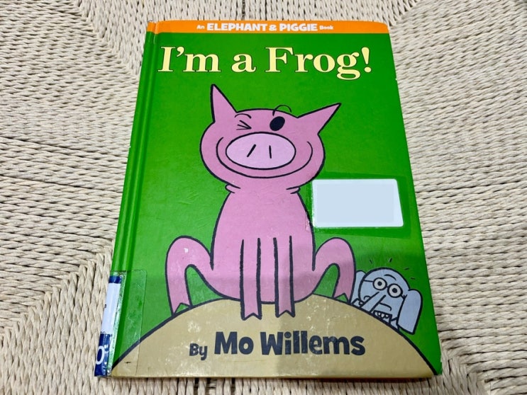 I am a Frog! (an ELEPHANT & PIGGIE Book) 코꿀이 6 : 네이버 블로그