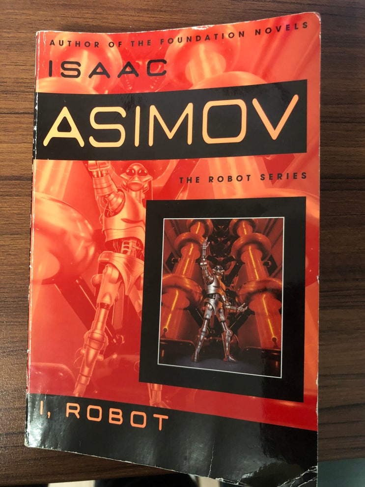 Sci-fi 거장, Issac Asimov 소설 "I, Robot" 을 읽다 - 옛날 책이지만 인류 미래에 대해 통찰력 최고 ...