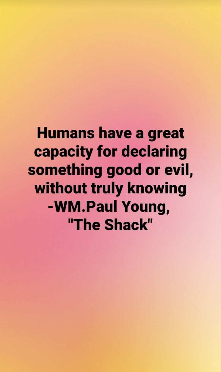 [The Shack] Humans have a great capacity for declaring ... : 네이버 블로그