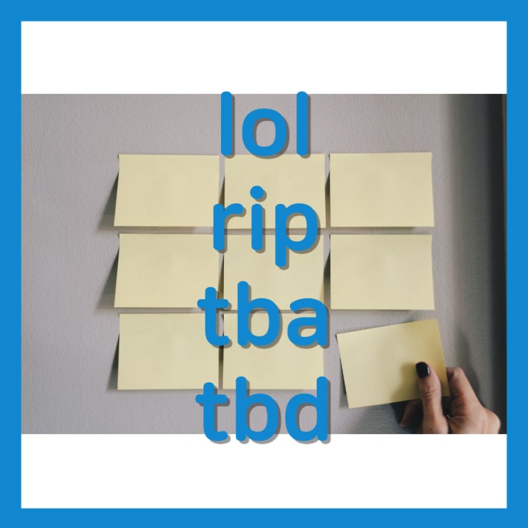 영어 줄임말 lol / rip / tba / tbd 뜻 : 네이버 블로그