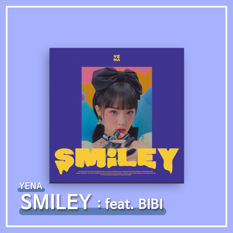 #007ㅣYENA(최예나) - SMILEY (Feat. BIBI) [감상/가사/해석] : 네이버 블로그