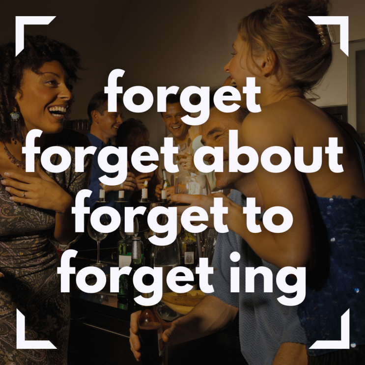 forget / forget about / forget to / forget -ing 뜻 차이 : 네이버 블로그