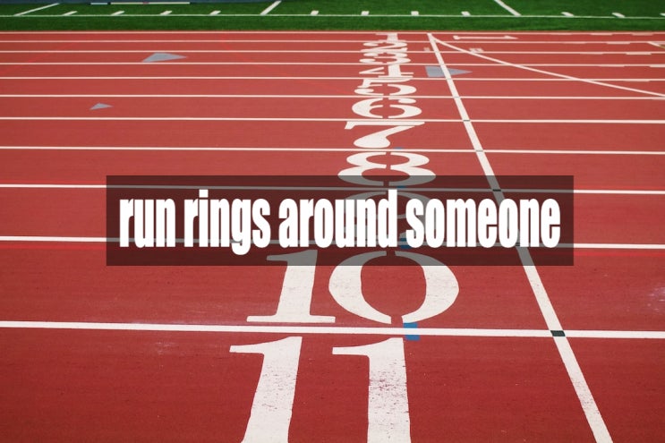 생활영어회화 표현 run rings around someone, out in the open : 네이버 블로그