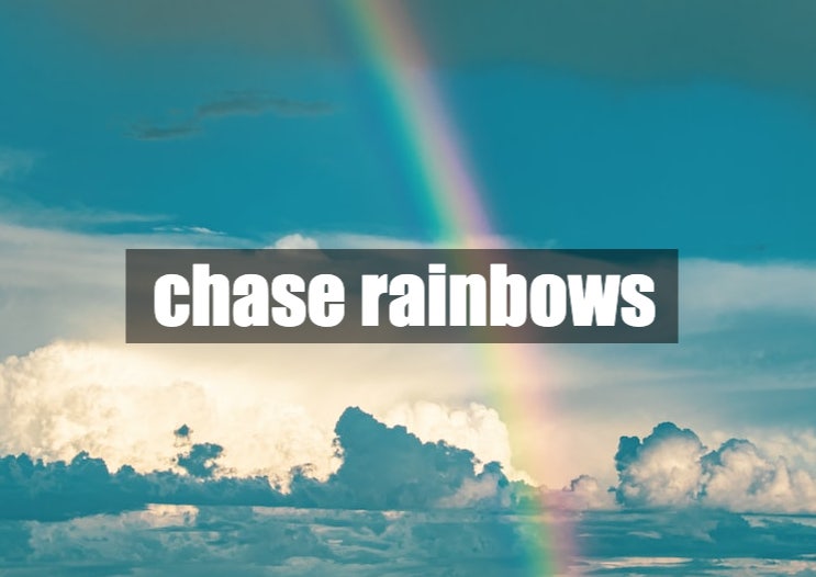 영어공부혼자하기 chase rainbows,get off on the wrong foot : 네이버 블로그
