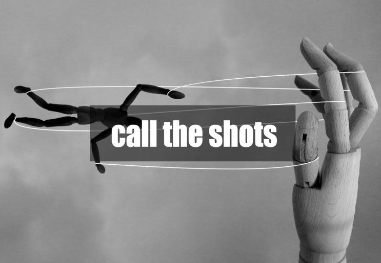 영어 이디엄 관용표현 call the shots, promise the moon 둘을 공부해 볼까요? : 네이버 블로그