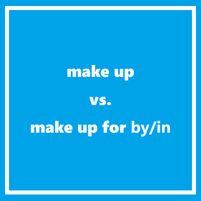 make up vs. make up for by/in : 네이버 블로그