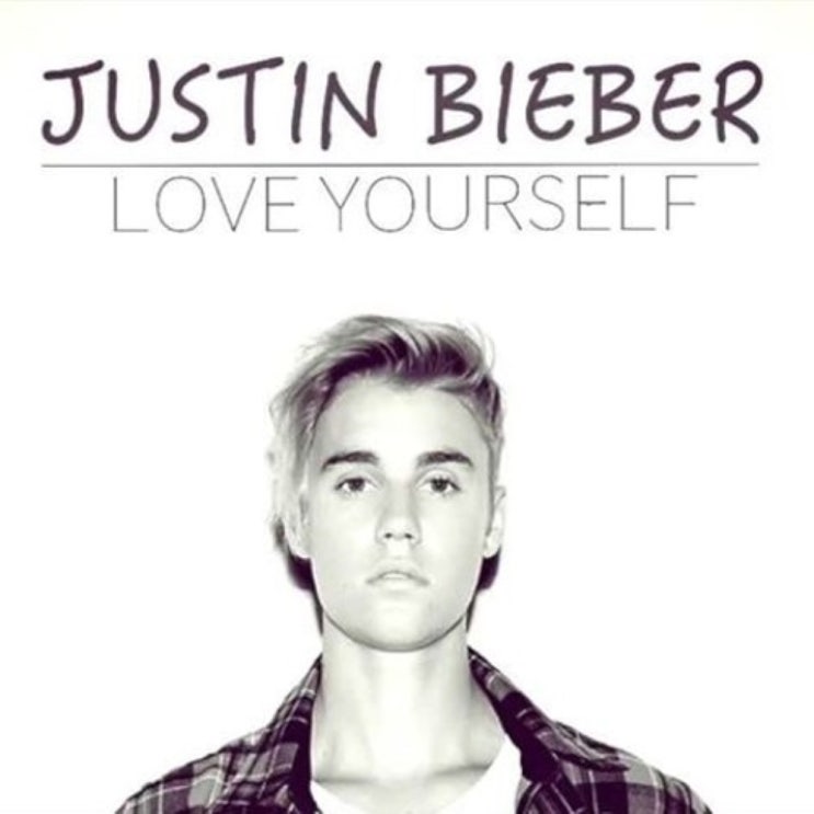 [크리에이티브 팝송] Justin Bieber - Love Yourself (가사/창의/감상) : 네이버 블로그