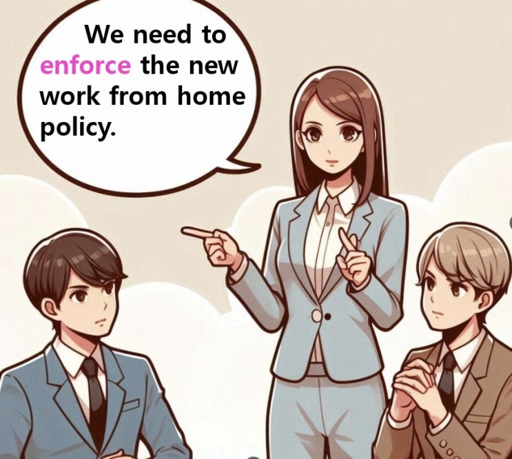 시행하다 Enforce / Enforcement / Enforceble 비즈니스 영어 : 네이버 블로그