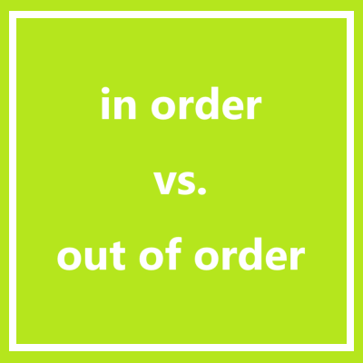 in order vs. out of order : 네이버 블로그
