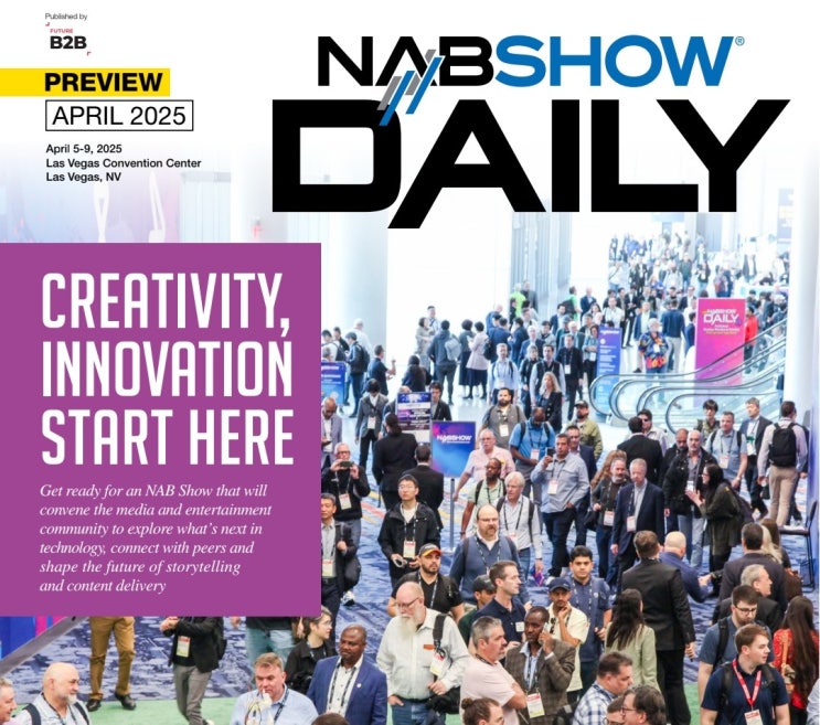 NAB SHOW 2025 Daily News Preview : 네이버 블로그
