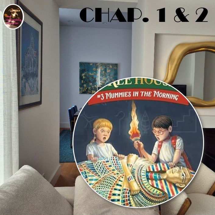 [chapter 1 and 2] Magic Tree House Series #3, "Mummies in the morning ...