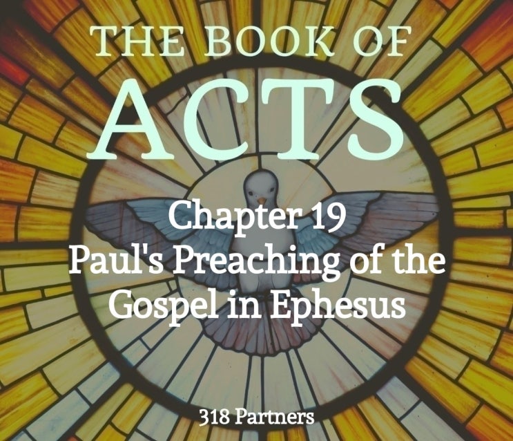 Bible Acts Chapter 19 with Explanation(5/2): Paul's Preaching of the Gospel in Ephesus : 네이버 블로그
