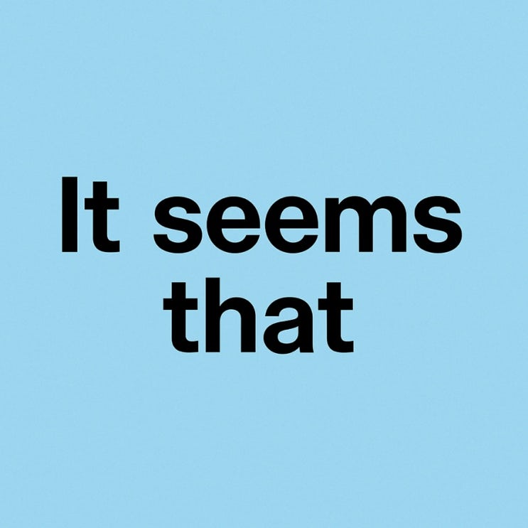 It seems that→ seem to V : 네이버 블로그