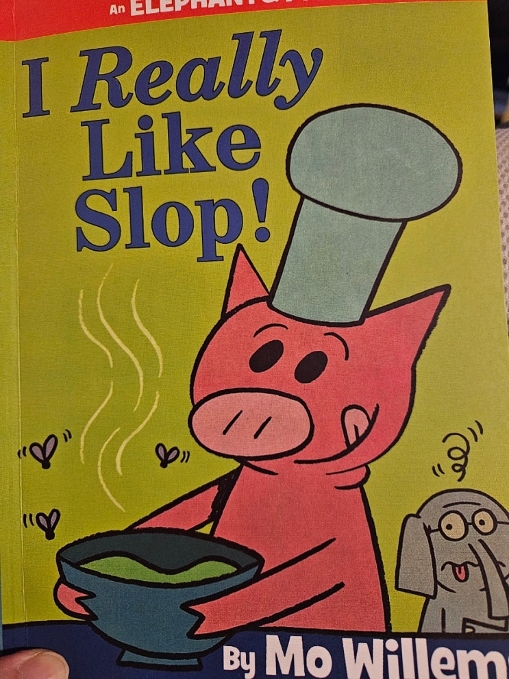 원서79. 71기-16일/ 4/18 / 금 / I Really Like Slop! / Mo Willems : 네이버 블로그