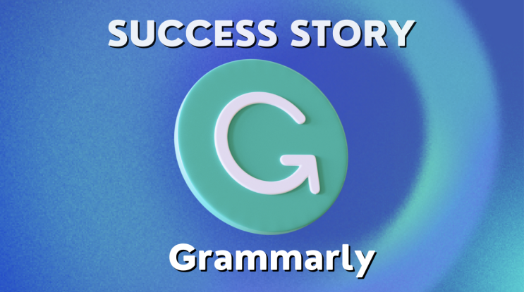 [귀트영 25.4.21] The Success Story behind "Grammarly" : 네이버 블로그
