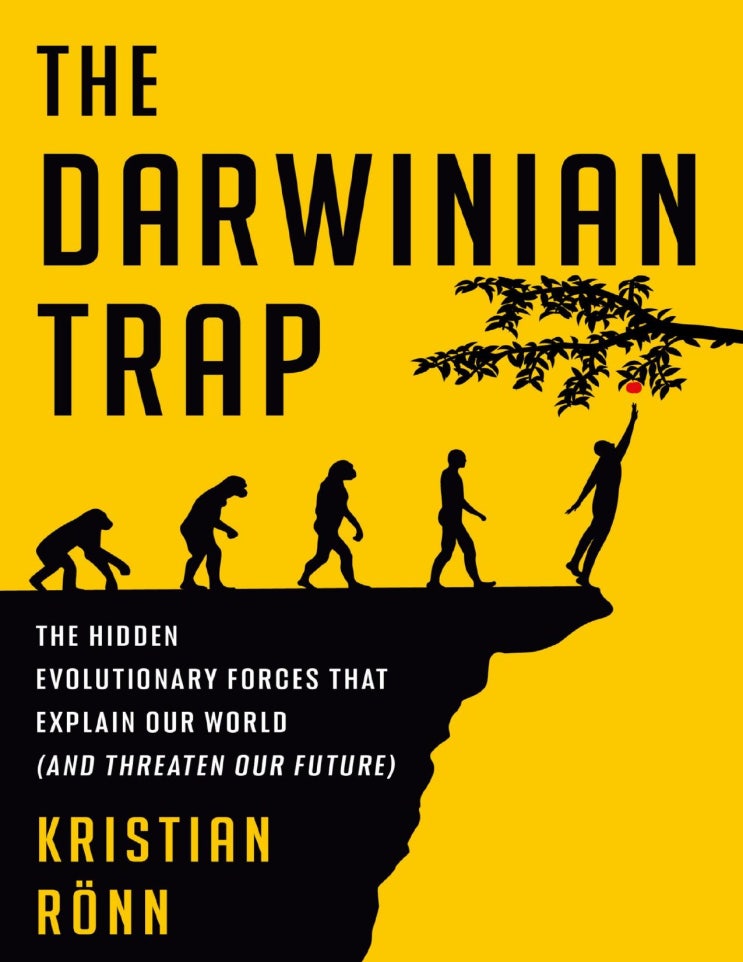 The Darwinian Trap: The Hidden Evolutionary Forces That Explain Our ...