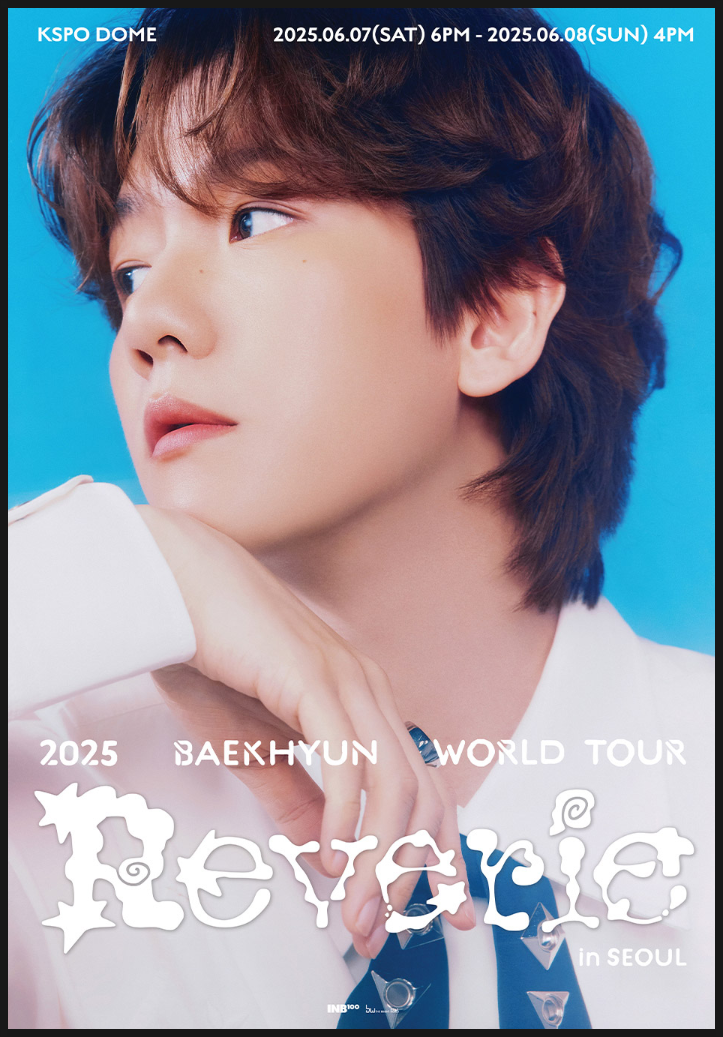 2025 BAEKHYUN WORLD TOUR〈Reverie〉in SEOUL 백현 콘서트 공연예매정보 @ KSPO DOME : 네이버 블로그