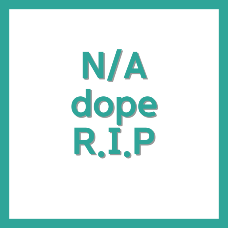 n/a, rip, dope 뜻 예문 : 네이버 블로그