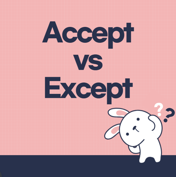 Accept vs Except, 제대로 구별하는 법 : 네이버 블로그